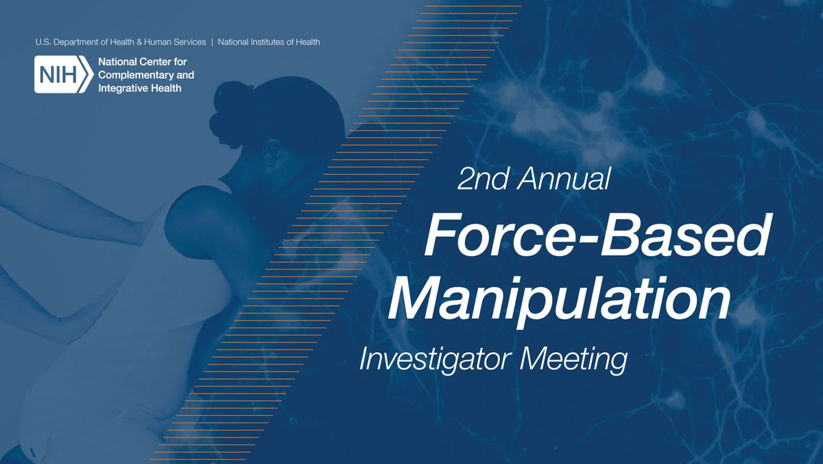 2nd Annual Force-Based Manipulation Investigator Meeting | NCCIH