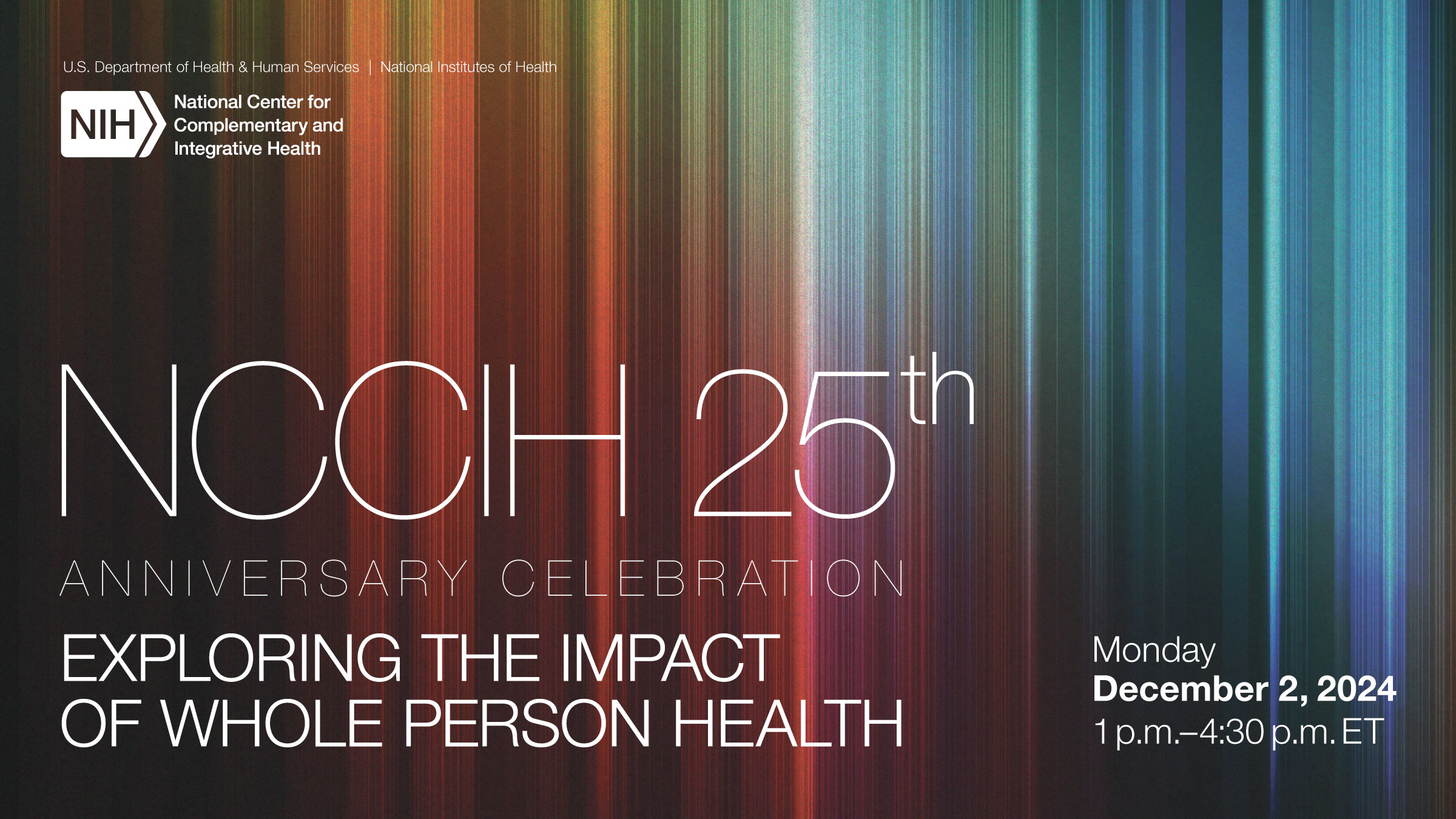 NCCIH 25th Anniversary Symposium To Explore Whole Person Health on December 2, 2024 | NCCIH