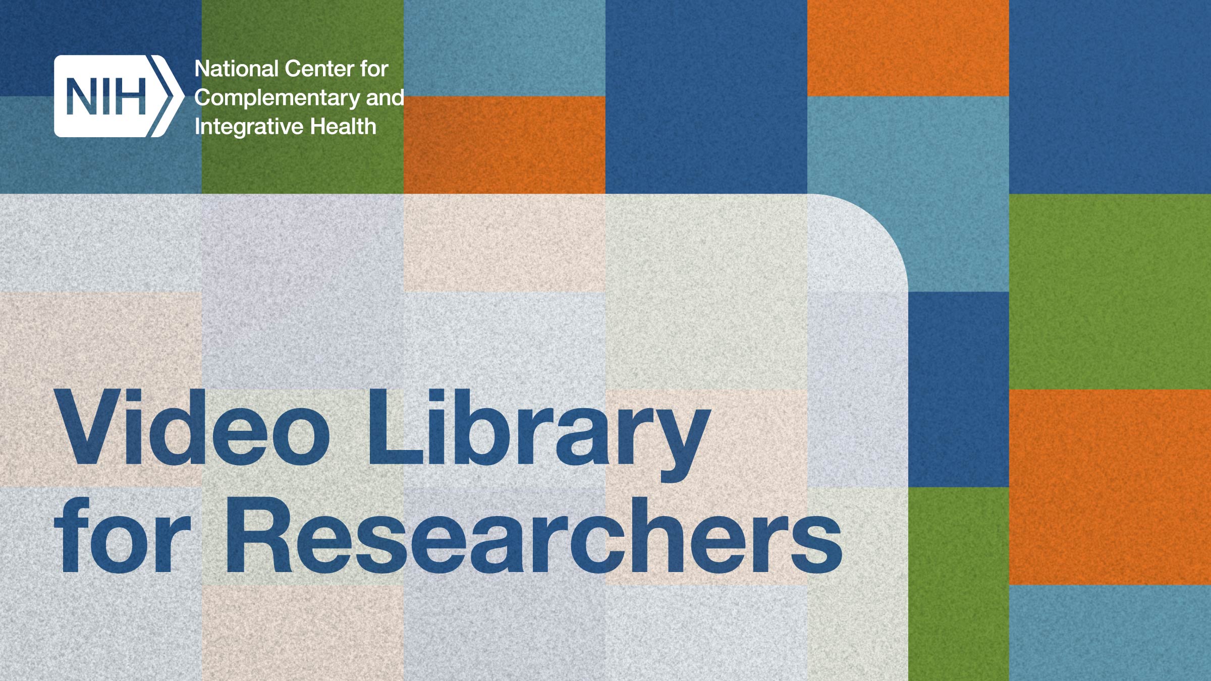Video Library for Researchers | NCCIH